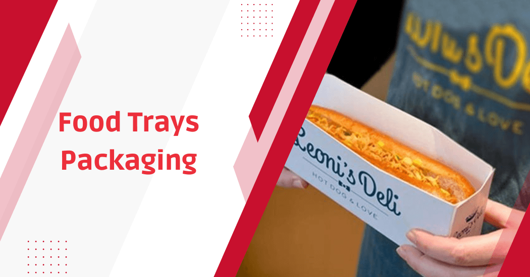 Expert Food Tray Packaging Tips For Safe & Appealing Presentation